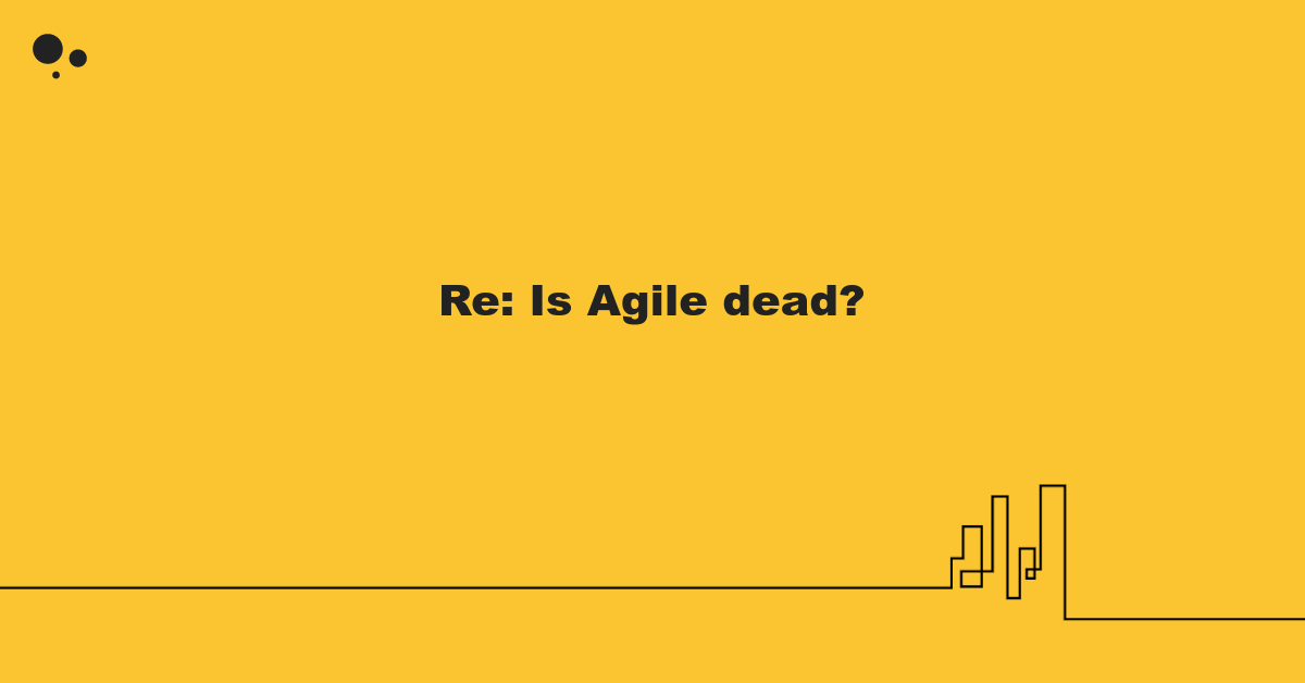 Re Is Agile Dead Nader K Rad