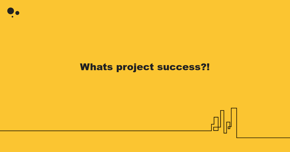 What's project success?! :: Nader K. Rad