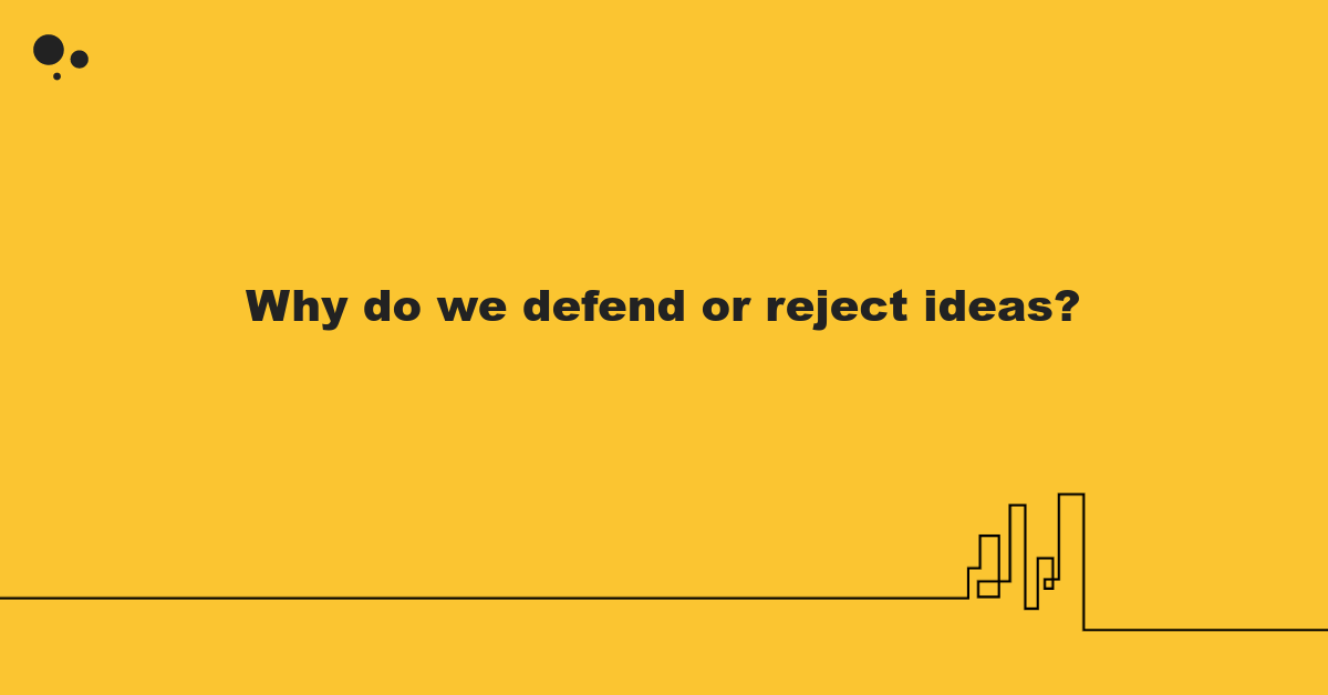 Why do we defend or reject ideas? :: Nader K. Rad